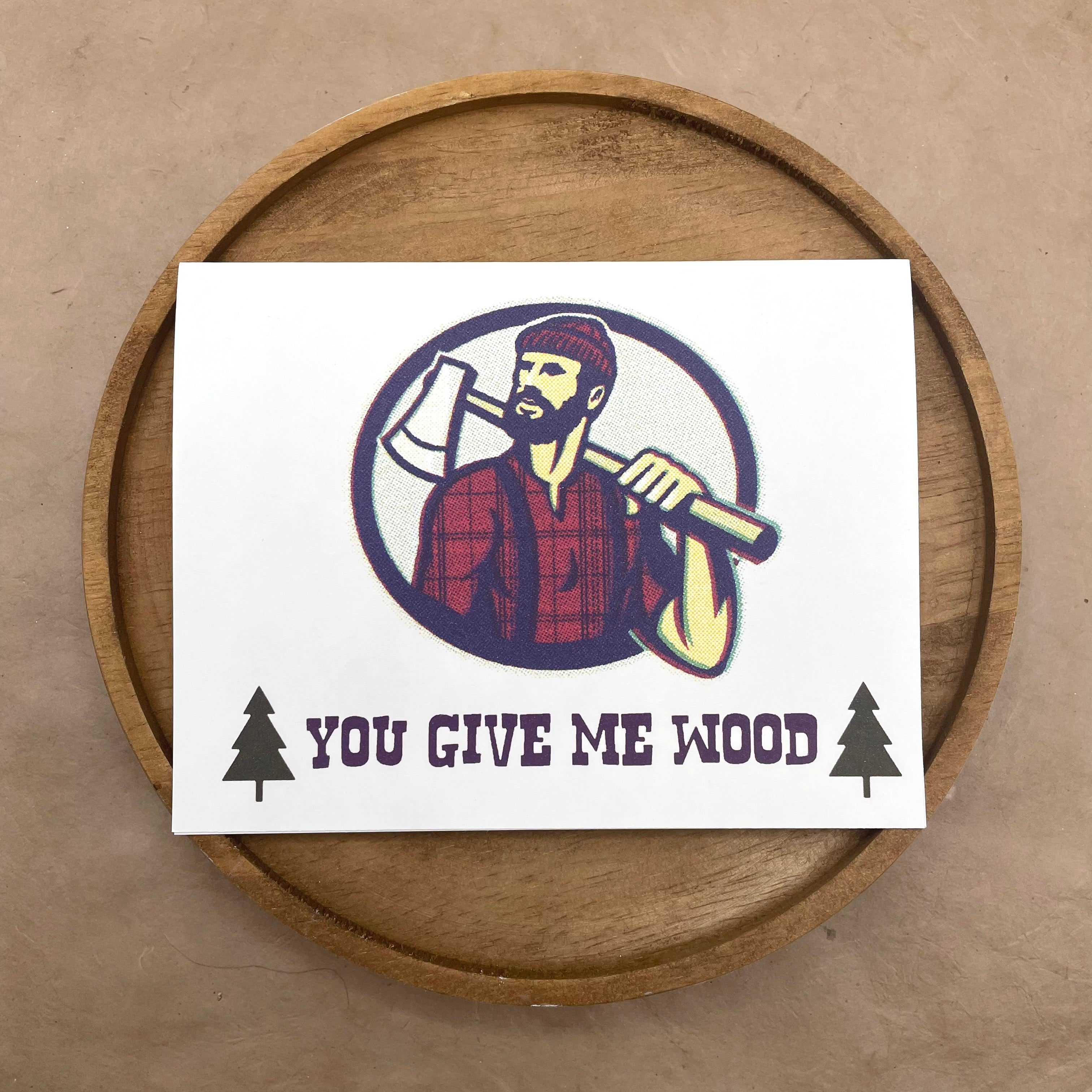 Lumberjack Give Me Wood Card – Hello Harlot